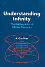 Understanding Infinity: The Mathematics of Infinite Processes ...