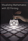 Visualizing Mathematics with 3D Printing | Mathematical Association of America